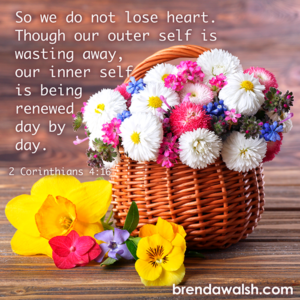Do Not Lose Heart - Brenda Walsh Scripture Images