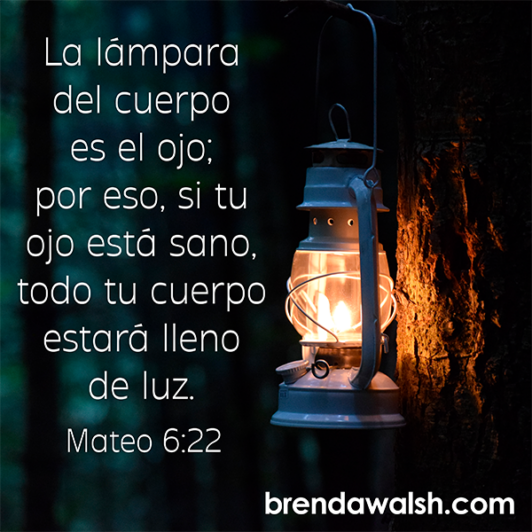 Mateo 6:22 - Brenda Walsh Scripture Images